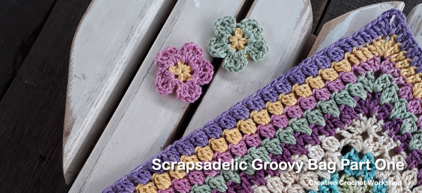 Scrapsadelic Groovy Crochet Bag Part One